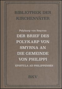 Der Brief des Polykarp von Smyrna an die Gemeinde von Philippi ...