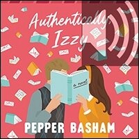Authentically, Izzy: A fun, low-spice, bookish rom-com told through ...