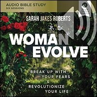 Woman Evolve: Audio Bible Studies: Break Up with Your Fears and ...