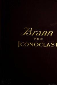 Brann, the iconoclast : a collection of the writings of W. C. Brann ...
