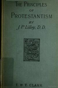 The principles of Protestantism : an examination of the doctrinal ...