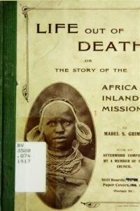Life out of death, or, The story of the Africa Inland Mission - Verbum