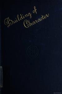 The building of character : familiar talks on Christian living | Logos ...