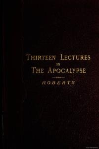 Thirteen lectures on the things revealed in . . . the Apocalypse. | Logos Bible Software