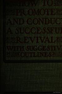 How to promote & conduct a successful revival, with suggestive outlines ...