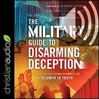 The Military Guide to Disarming Deception: Battlefield Tactics to ...