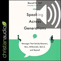 Speaking Across Generations: Messages That Satisfy Boomers, Xers ...