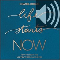 Life Starts Now: How to Create the Life You’ve Been Waiting For (Audio ...