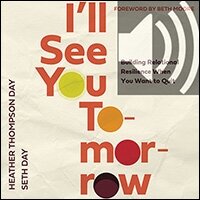 I'll See You Tomorrow: Building Relational Resilience When You Want to ...