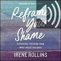 Reframe Your Shame: Experience Freedom from What Holds You Back (Audio) | Logos Bible Software