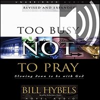 Too Busy Not to Pray: Slowing Down to Be With God (audio) | Logos Bible ...
