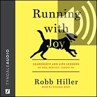 Running with Joy: Leadership and Life Lessons My Dog, Bentley, Taught ...