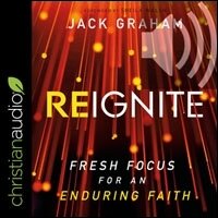 Reignite: Fresh Focus for an Enduring Faith (audio) | Logos Bible Software