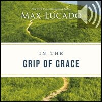 In the Grip of Grace: Letting Go of Self-Sufficiency and Discovering ...