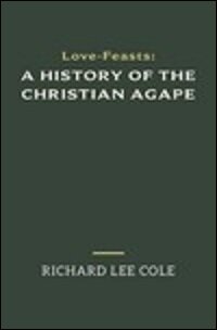 Love-Feasts: A History of the Christian Agape