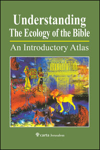 Understanding the Ecology of the Bible: An Introductory Atlas ...