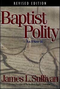 Baptist Polity: As I See It | Logos Bible Software