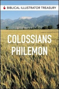 Biblical Illustrator Treasury: Colossians and Philemon | Logos Bible ...