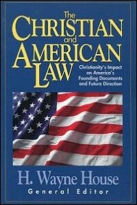 The Christian and American Law: Christianity's Impact on America's ...