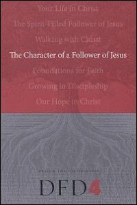 The Character of a Follower of Jesus: Design for Discipleship, Volume 4 ...