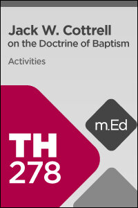 TH278 Jack W. Cottrell on the Doctrine of Baptism (Activities) | Logos ...
