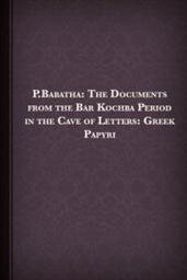 P.Babatha: The Documents from the Bar Kochba Period in the Cave of ...