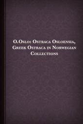 O.Oslo: Ostraca Osloensia, Greek Ostraca in Norwegian Collections ...