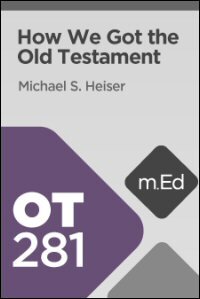 OT281 How We Got the Old Testament | Logos Bible Software