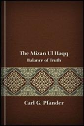 The Mizan Ul Haqq; or, Balance of Truth | Logos Bible Software