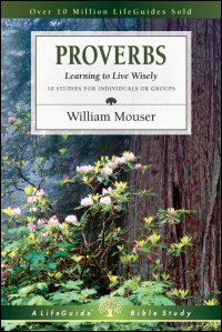 Proverbs: Learning to Live Wisely - 10 Studies for Individuals or ...