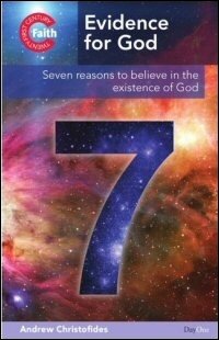 Evidence for God: Seven Reasons to Believe in the Existence of God ...