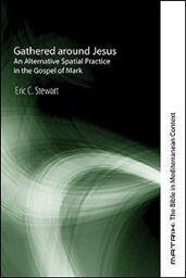 Gathered around Jesus: An Alternative Spatial Practice in the Gospel of ...
