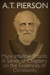 Many Infallible Proofs: A Series of Chapters on the Evidences of ...