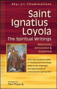 Saint Ignatius Loyola—The Spiritual Writings: Selections Annotated ...
