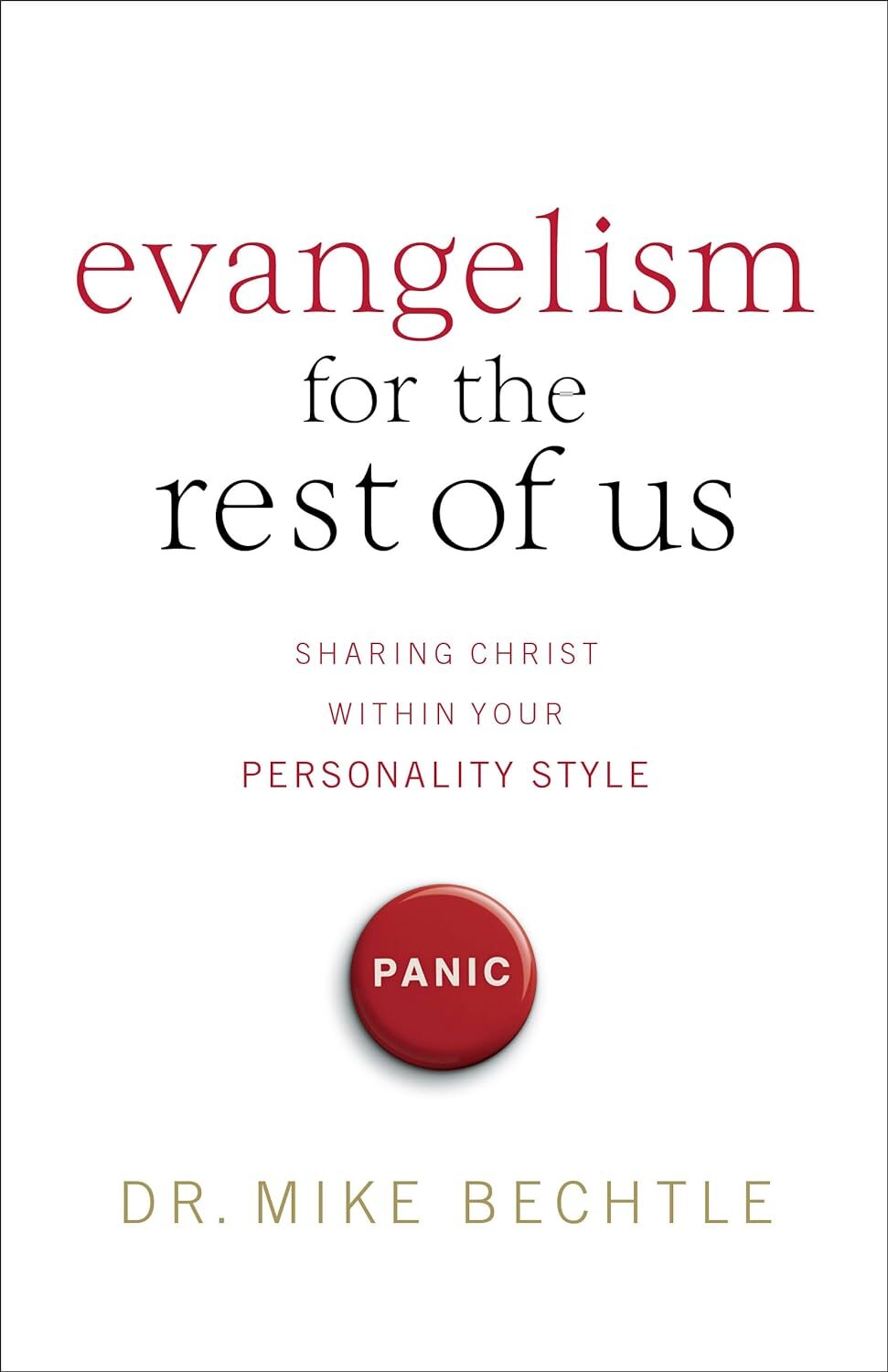 Evangelism for the Rest of Us: Sharing Christ within Your Personality ...