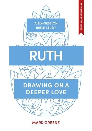 Ruth: Drawing on a Deeper Love (The Gateway Seven Series) | Logos Bible ...