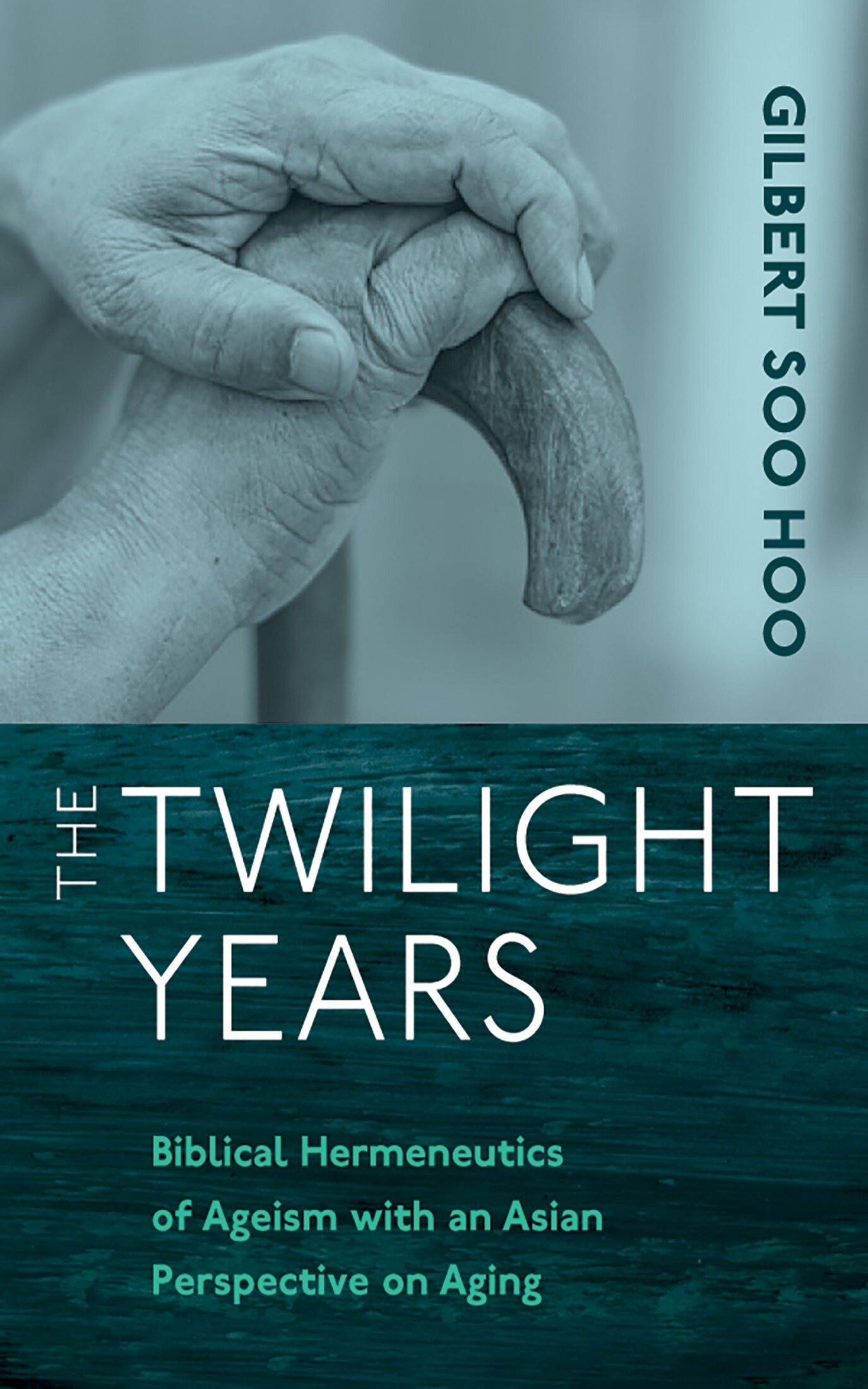 The Twilight Years: Biblical Hermeneutics of Ageism with an Asian ...