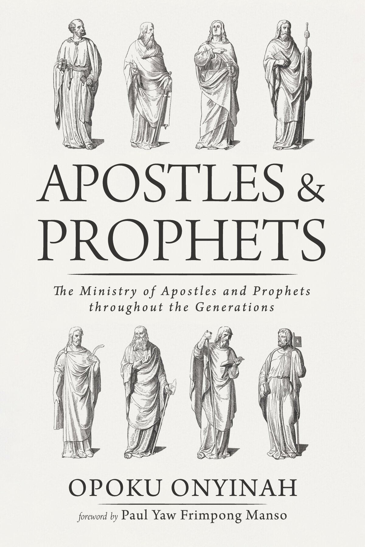 Apostles and Prophets: The Ministry of Apostles and Prophets throughout ...