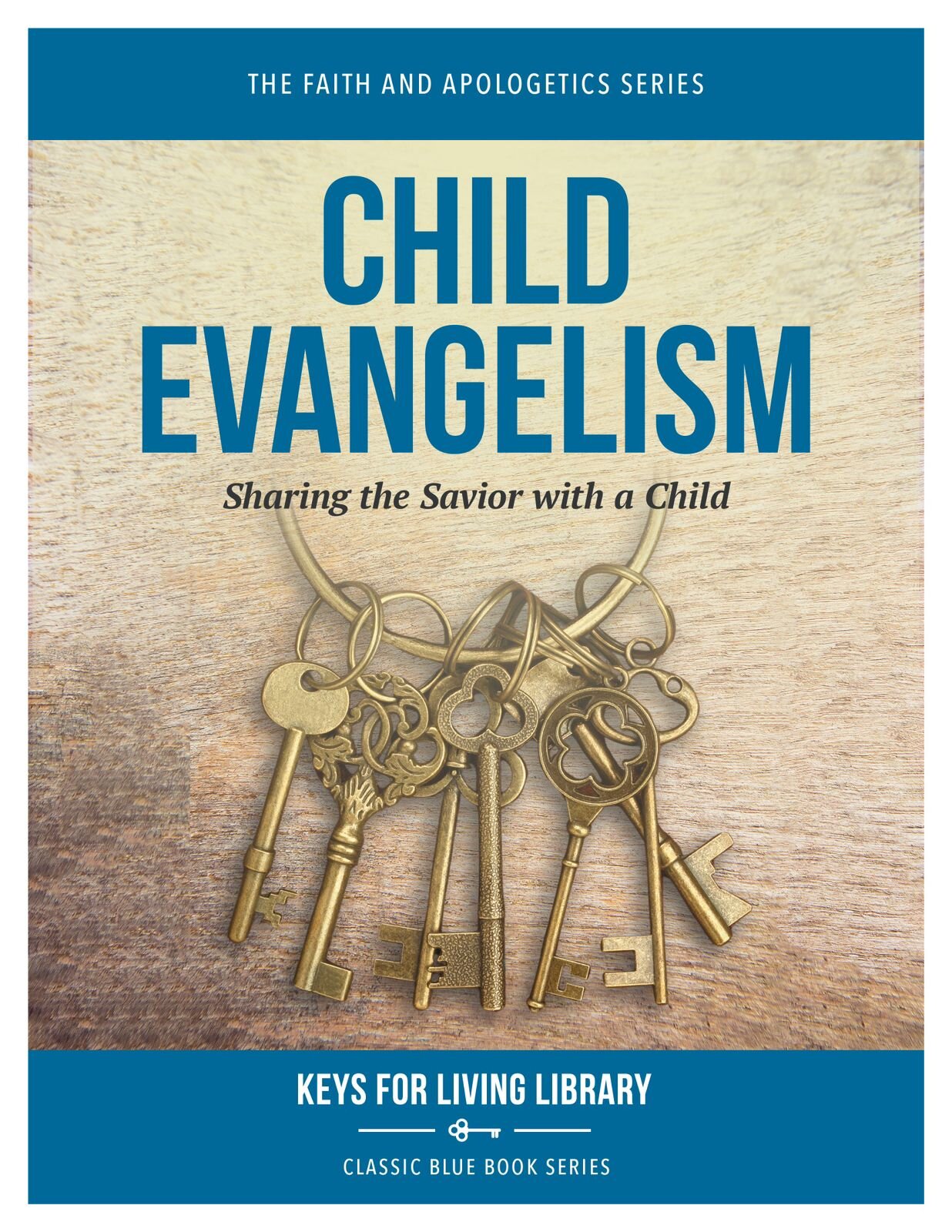 Child Evangelism: Sharing the Savior with a Child (Keys for Living ...