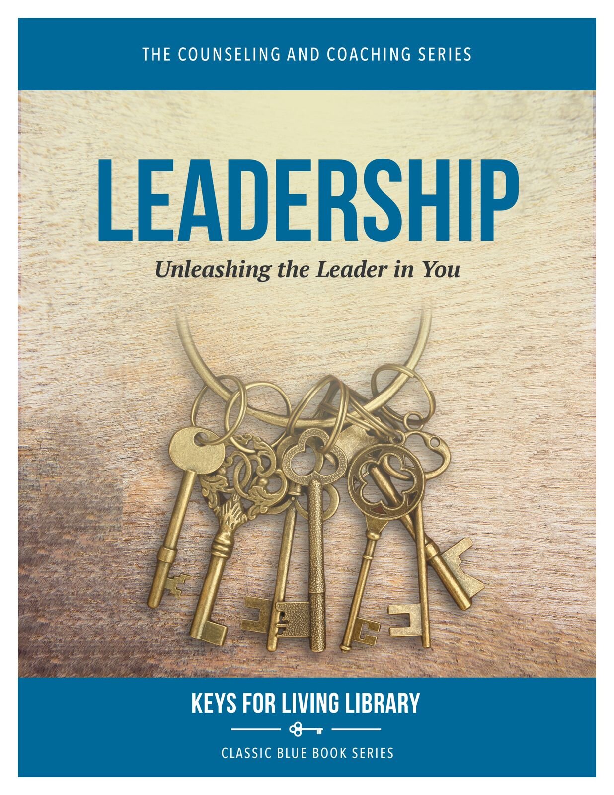 Leadership: Unleashing the Leader in You (Keys for Living Library ...