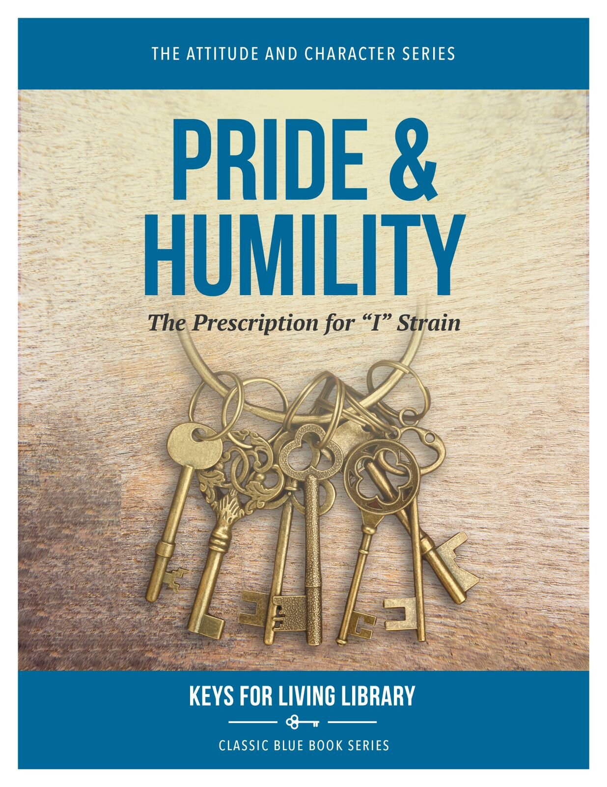 Pride & Humility: The Prescription for "I" Strain (Keys for Living ...