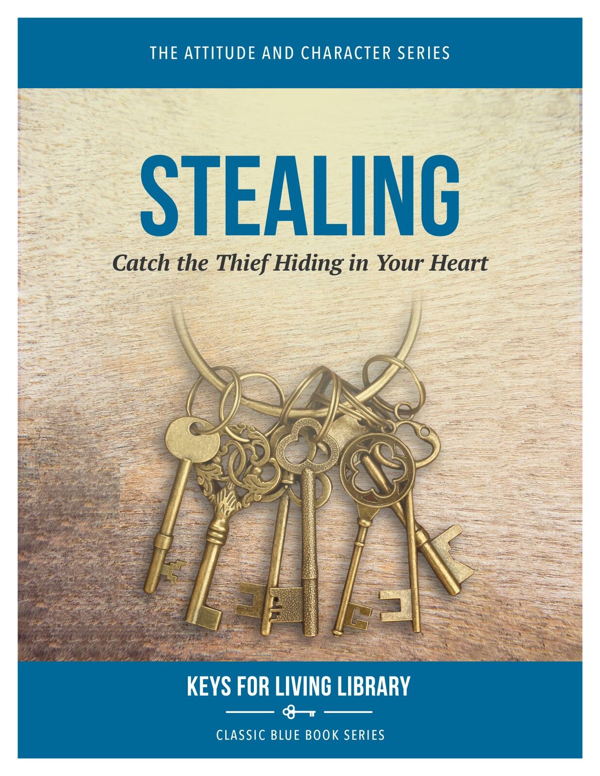 Stealing: Catch the Thief Hiding in Your Heart (Keys for Living Library)