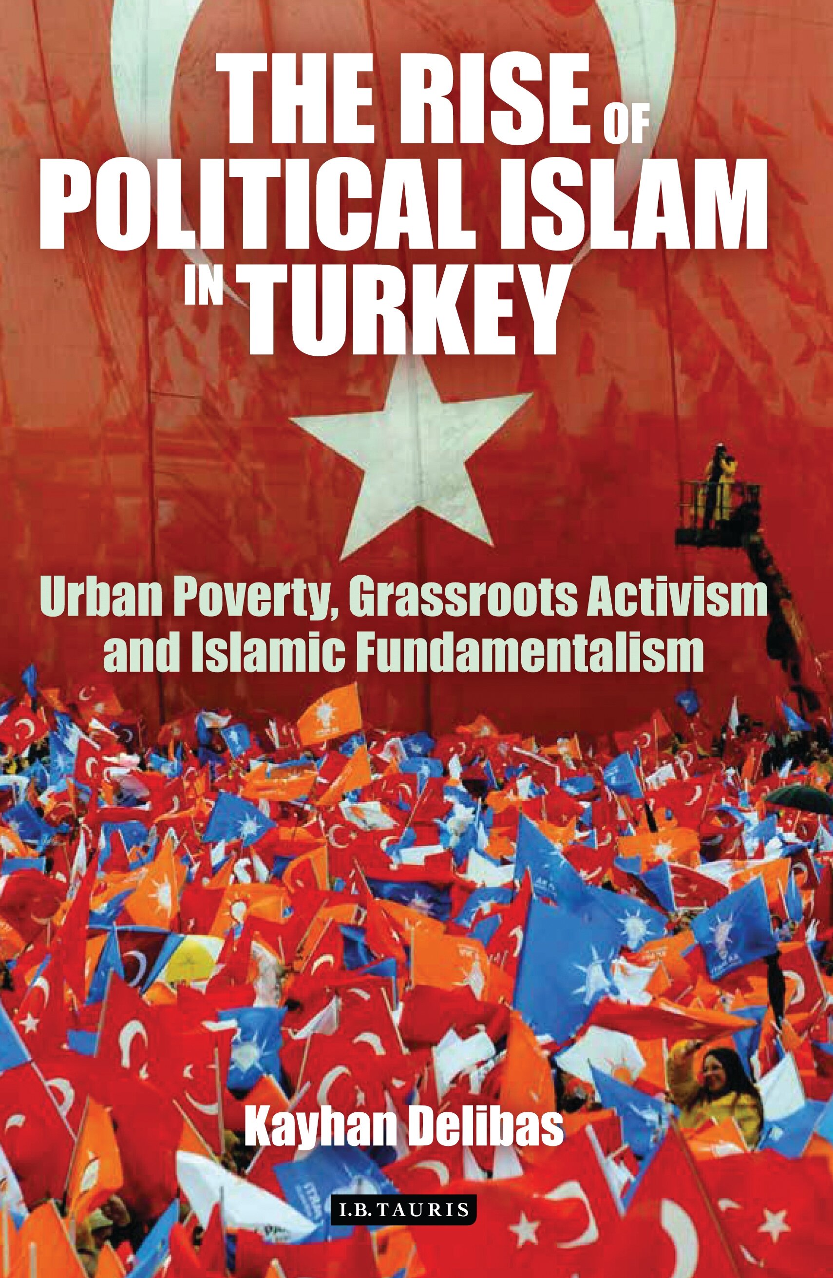 The Rise of Political Islam in Turkey: Urban Poverty, Grassroots ...