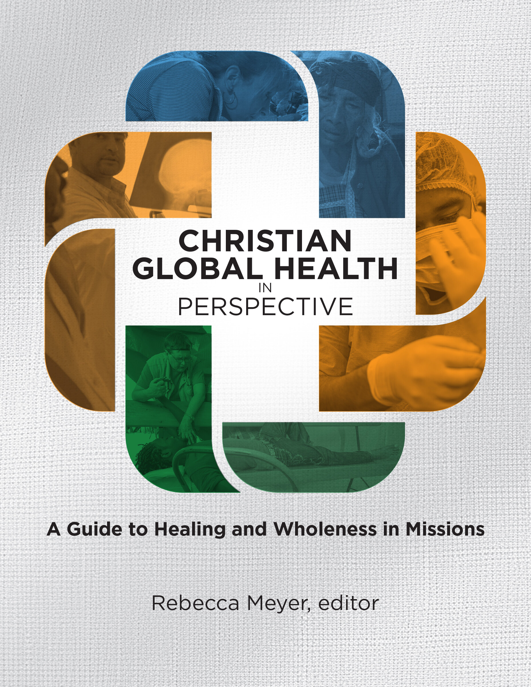 Christian Global Health in Perspective: A Guide to Healing and ...