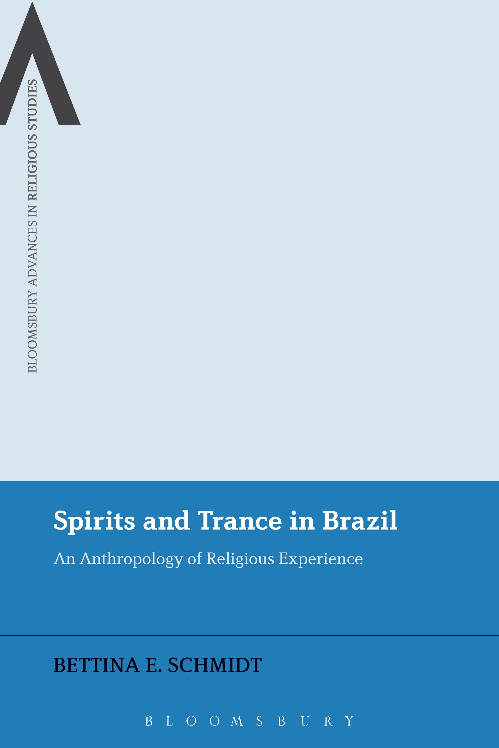 Spirits and Trance in Brazil: An Anthropology of Religious Experience ...