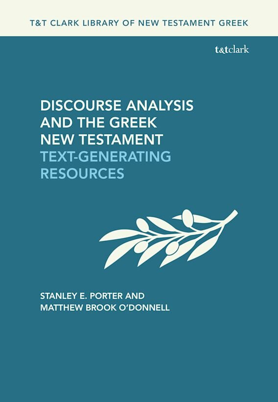 Discourse Analysis and the Greek New Testament: Text-Generating ...