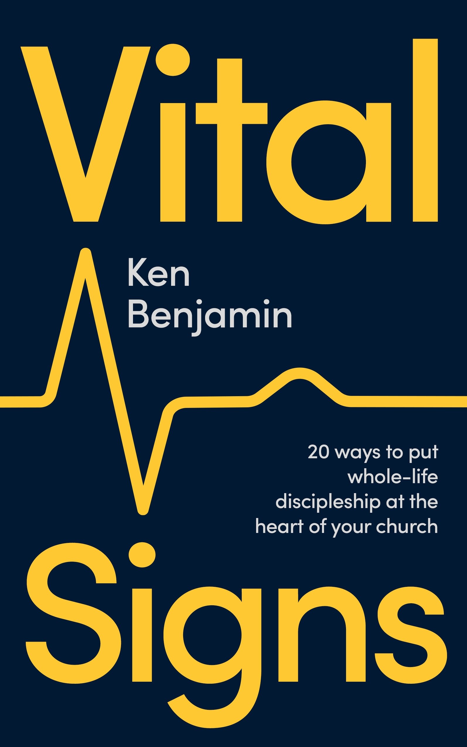 Vital Signs: 20 Ways To Put Whole-Life Discipleship At The Heart Of ...