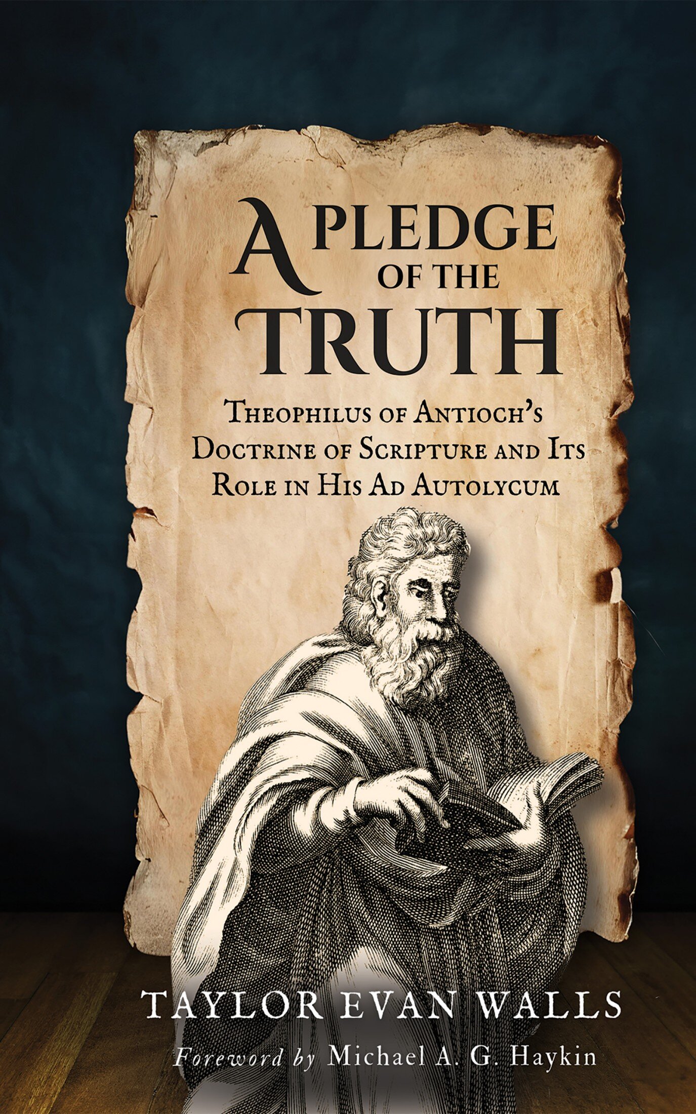 A Pledge of the Truth: Theophilus of Antioch’s Doctrine of Scripture ...