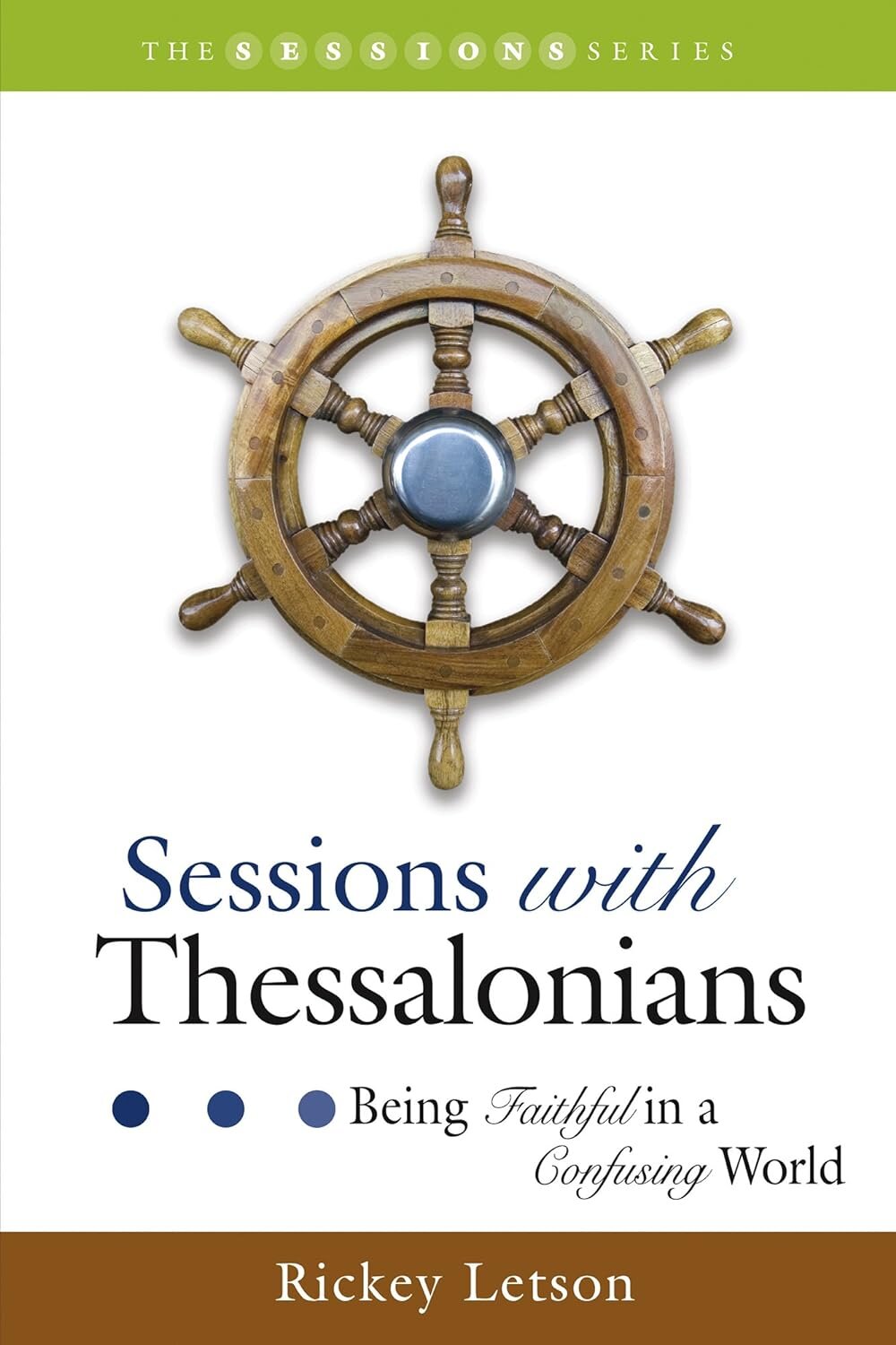 Sessions with Thessalonians: Being Faithful in a Confusing World ...