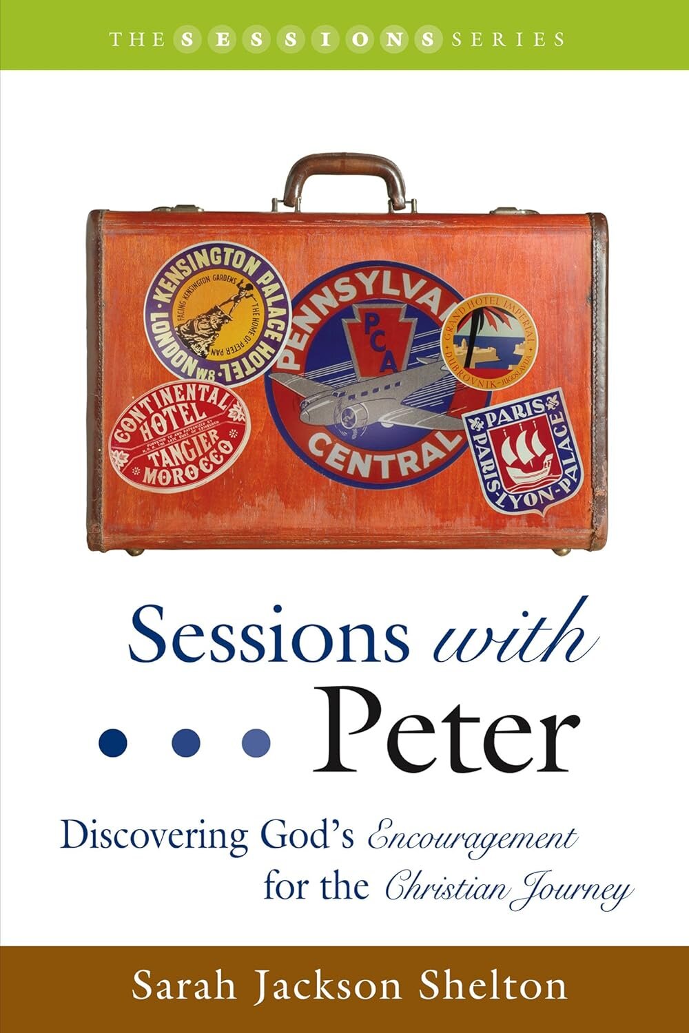 Sessions with Peter: Discovering God’s Encouragement for the Christian ...